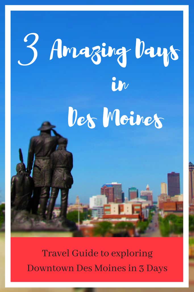 3 Amazing Days In Downtown Des Moines, Iowa - Our Changing Lives